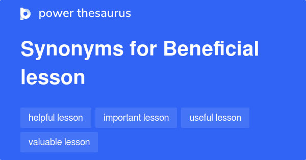 Beneficial Lesson synonyms - 56 Words and Phrases for Beneficial Lesson