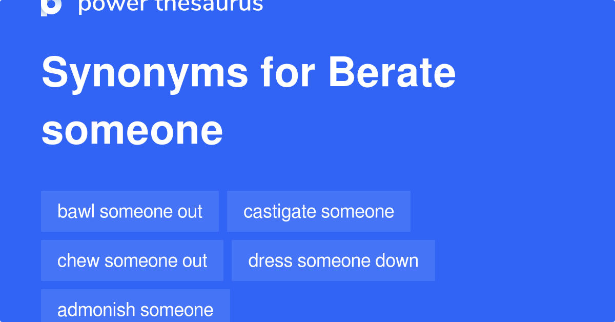 BERATE SOMEONE Synonyms: 300 Similar Words & Phrases