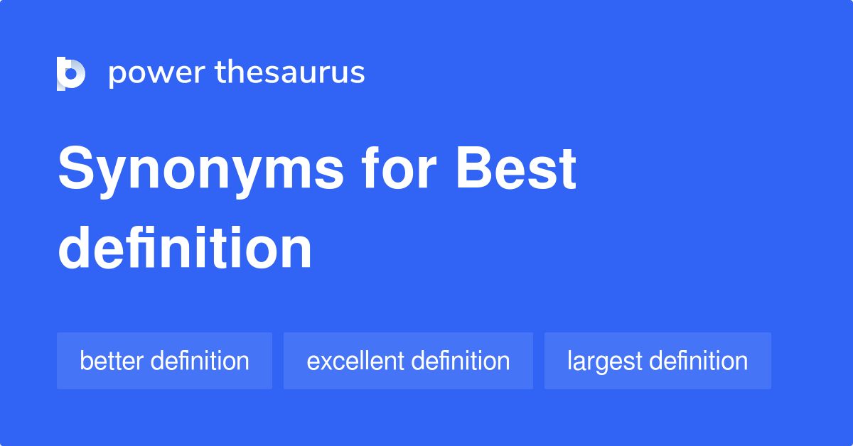 Best Definition synonyms - 33 Words and Phrases for Best Definition