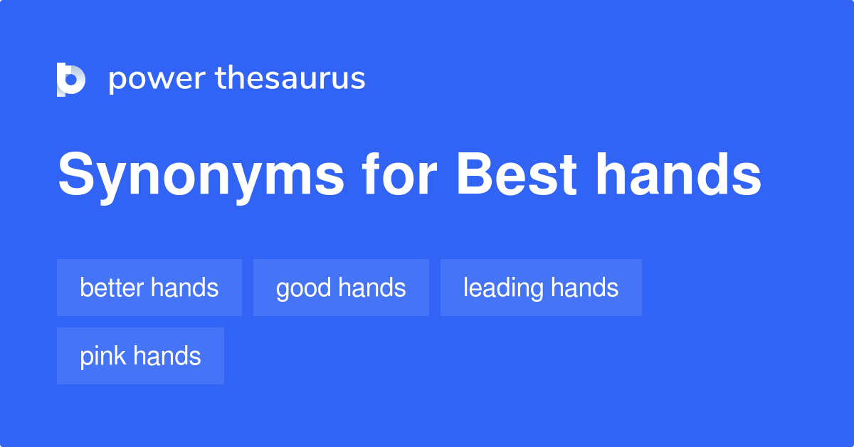 BEST HANDS Synonyms: 30 Similar Phrases
