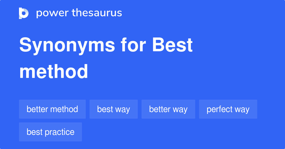 Best Method synonyms - 77 Words and Phrases for Best Method