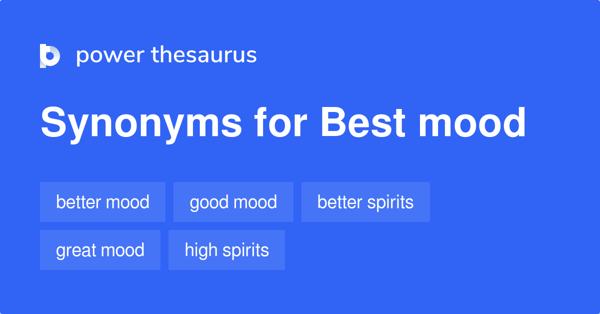 Best Mood synonyms - 55 Words and Phrases for Best Mood