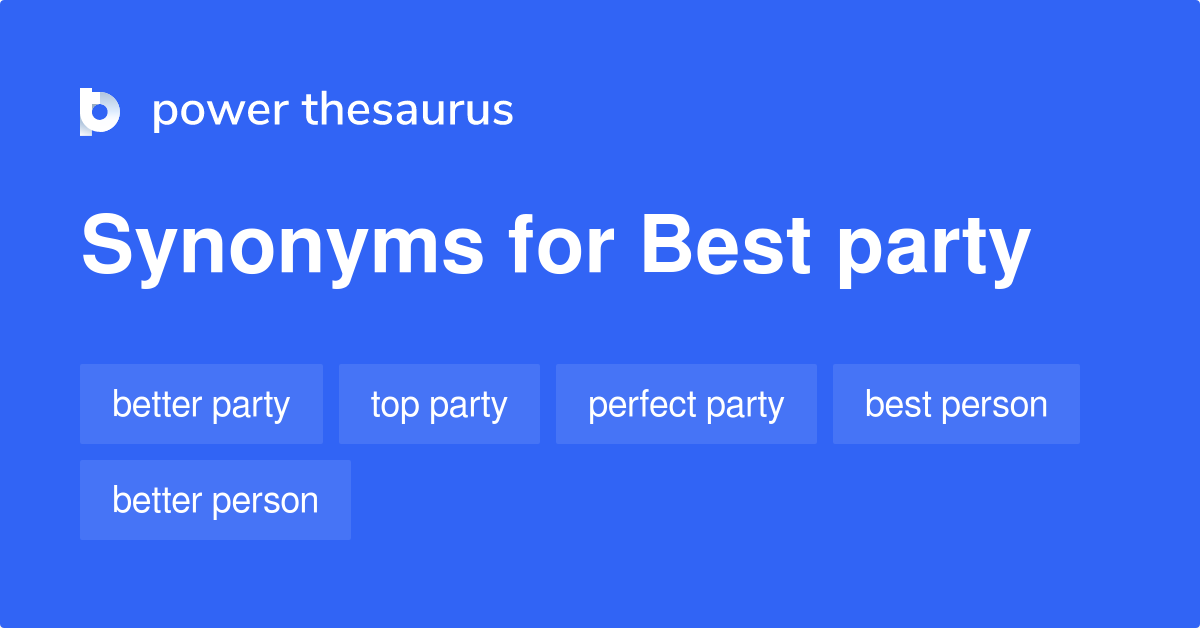Best Party synonyms - 81 Words and Phrases for Best Party