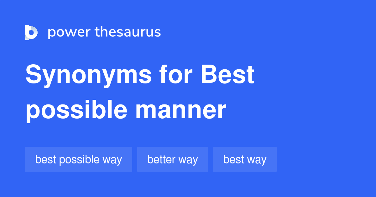Best Possible Manner synonyms - 60 Words and Phrases for Best Possible ...