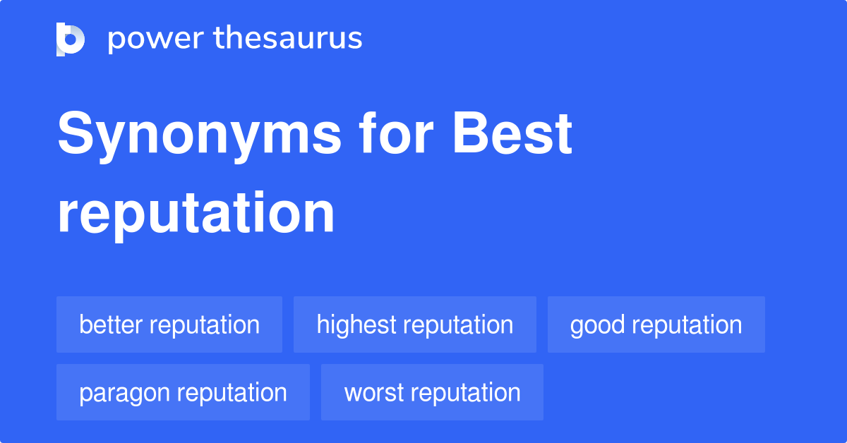 BEST REPUTATION Synonyms: 20 Similar Phrases