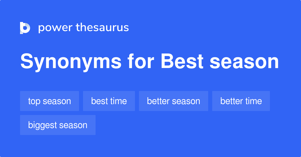 Best Season synonyms - 50 Words and Phrases for Best Season