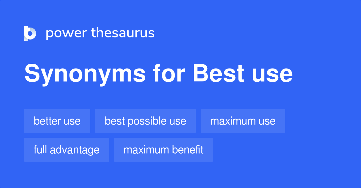 BEST USE Synonyms: 205 Similar Phrases