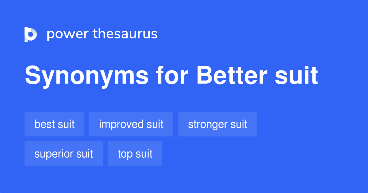 BETTER SUIT Synonyms: 40 Similar Phrases
