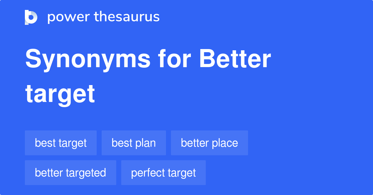 28 BETTER TARGET Synonyms