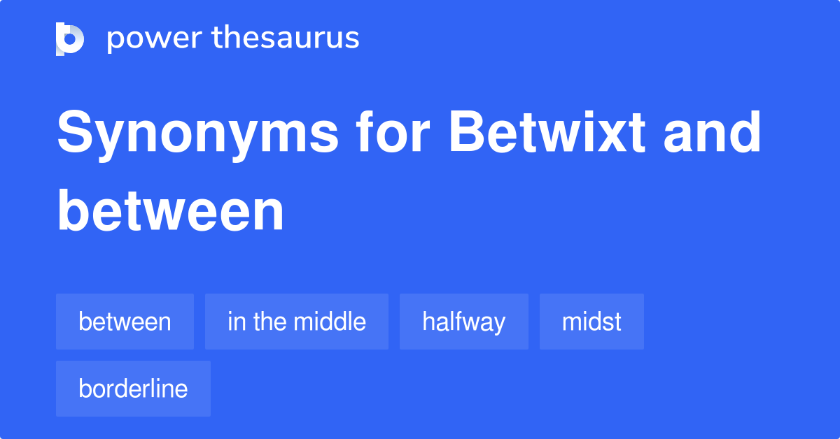 Betwixt And Between synonyms - 227 Words and Phrases for Betwixt And ...