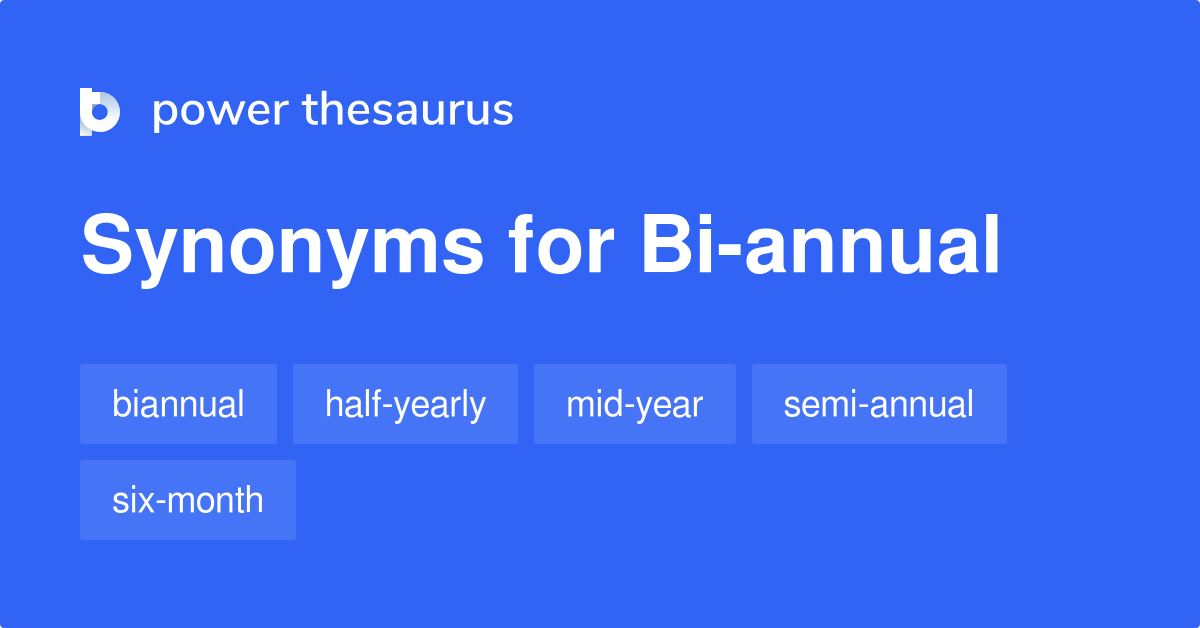 BI-ANNUAL Synonyms: 33 Similar Words & Phrases