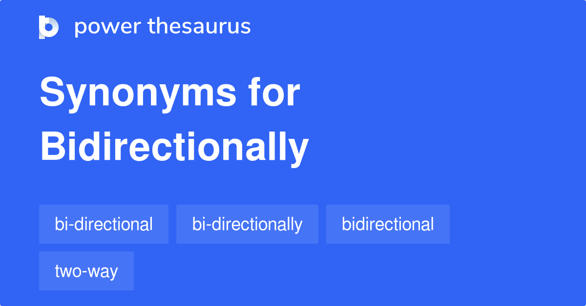 BIDIRECTIONALLY Synonyms: 24 Similar Words & Phrases
