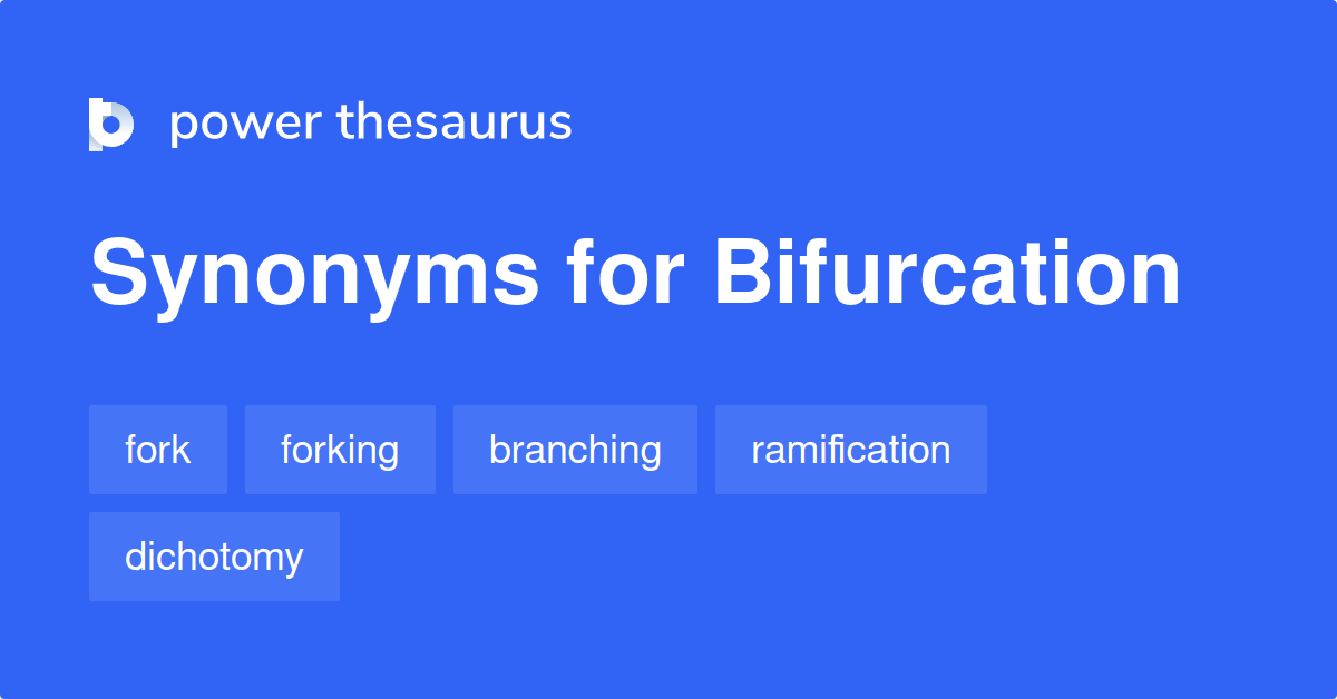 BIFURCATION Synonyms: 346 Similar Words & Phrases