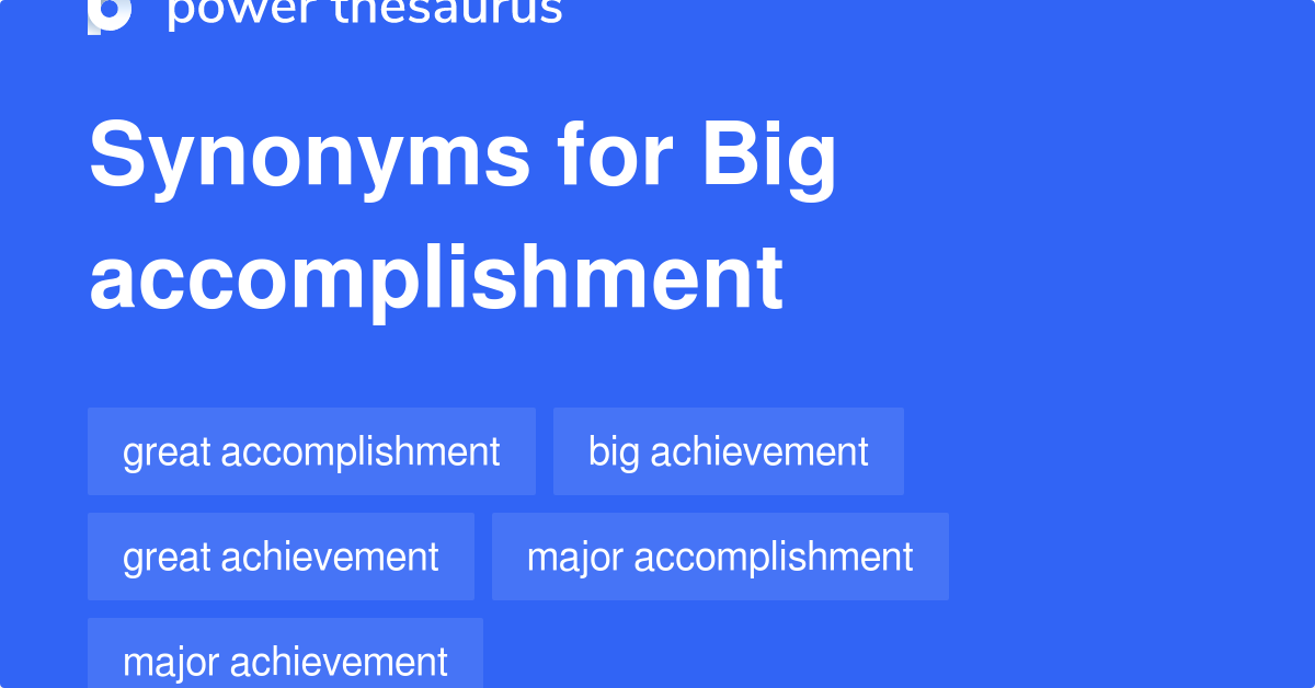 Big Accomplishment synonyms - 161 Words and Phrases for Big Accomplishment