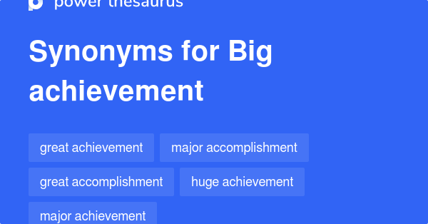 BIG ACHIEVEMENT Synonyms: 117 Similar Phrases