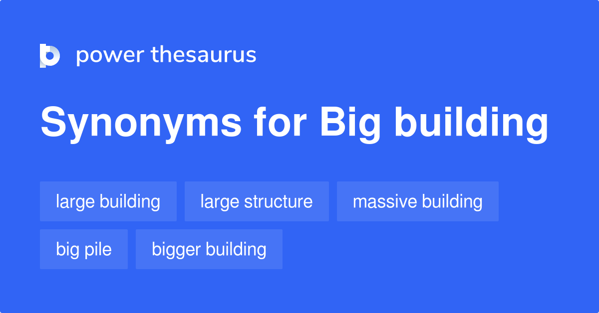 BIG BUILDING Synonyms: 42 Similar Words & Phrases