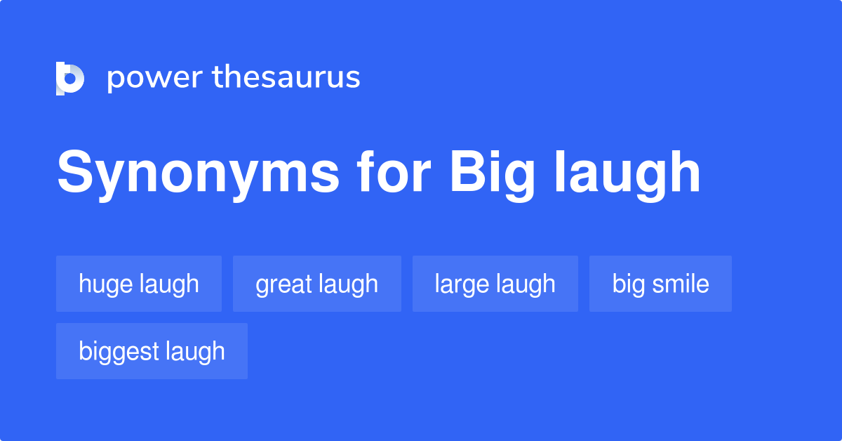 BIG LAUGH Synonyms: 115 Similar Words & Phrases