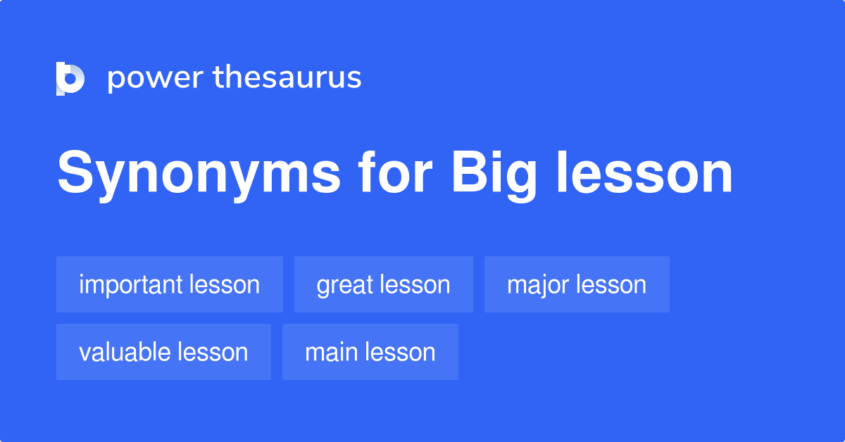 BIG LESSON Synonyms: 100 Similar Phrases