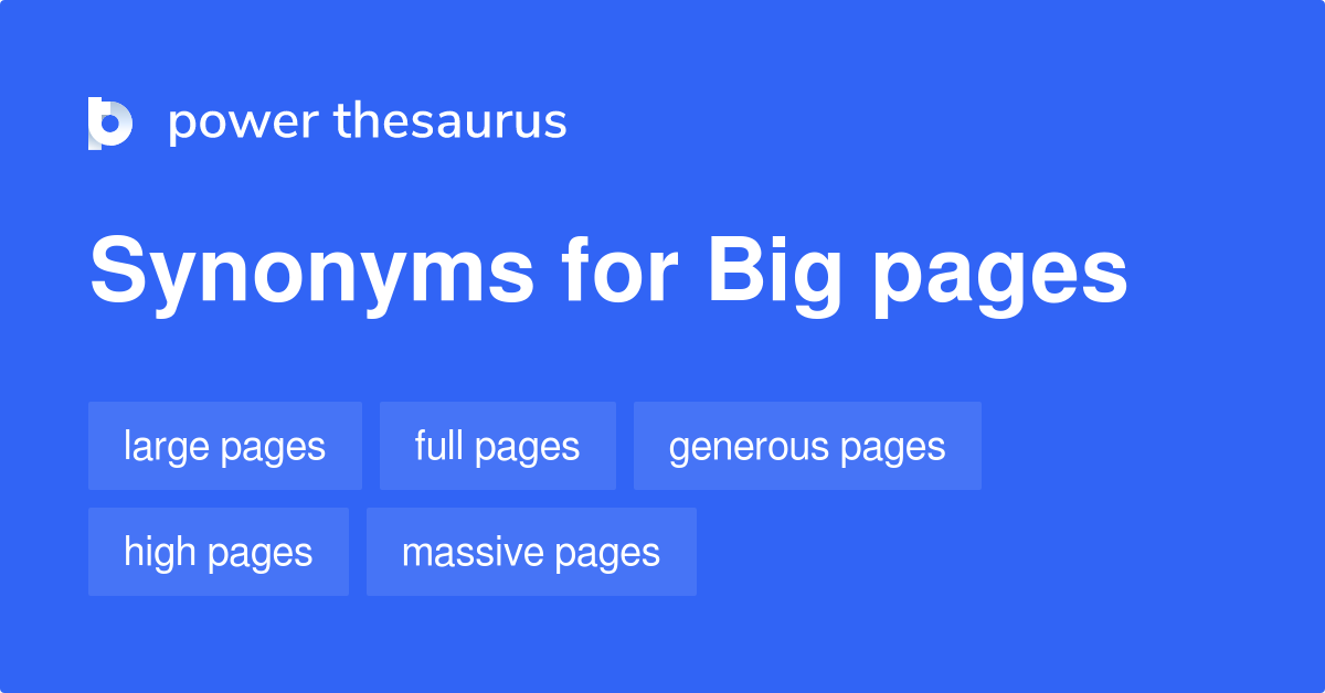 Big Pages synonyms - 10 Words and Phrases for Big Pages