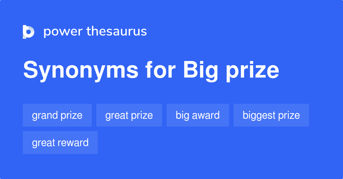 BIG PRIZE Synonyms: 136 Similar Phrases