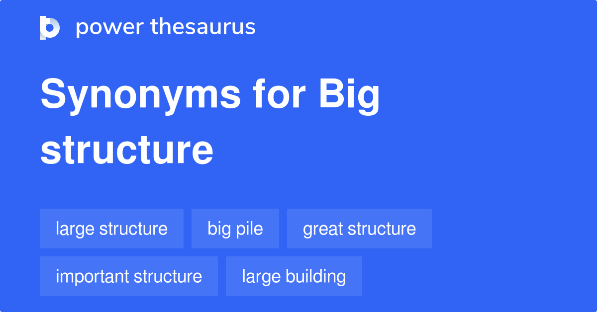 Big Structure synonyms - 26 Words and Phrases for Big Structure