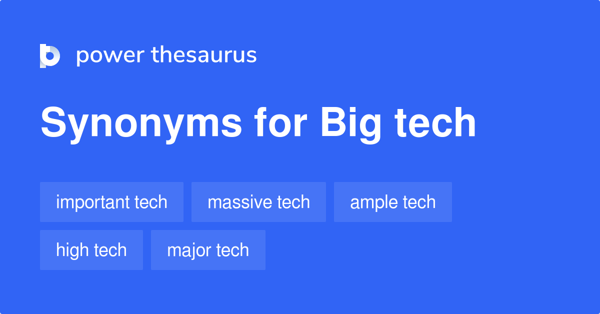 BIG TECH Synonyms: 33 Similar Phrases