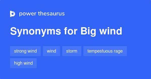 BIG WIND Synonyms: 34 Similar Words & Phrases