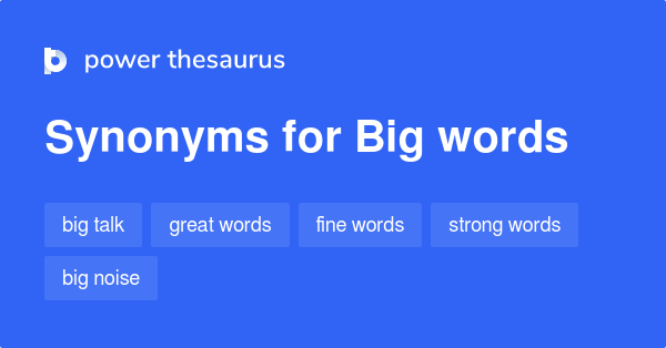 BIG WORDS Synonyms: 91 Similar Words & Phrases