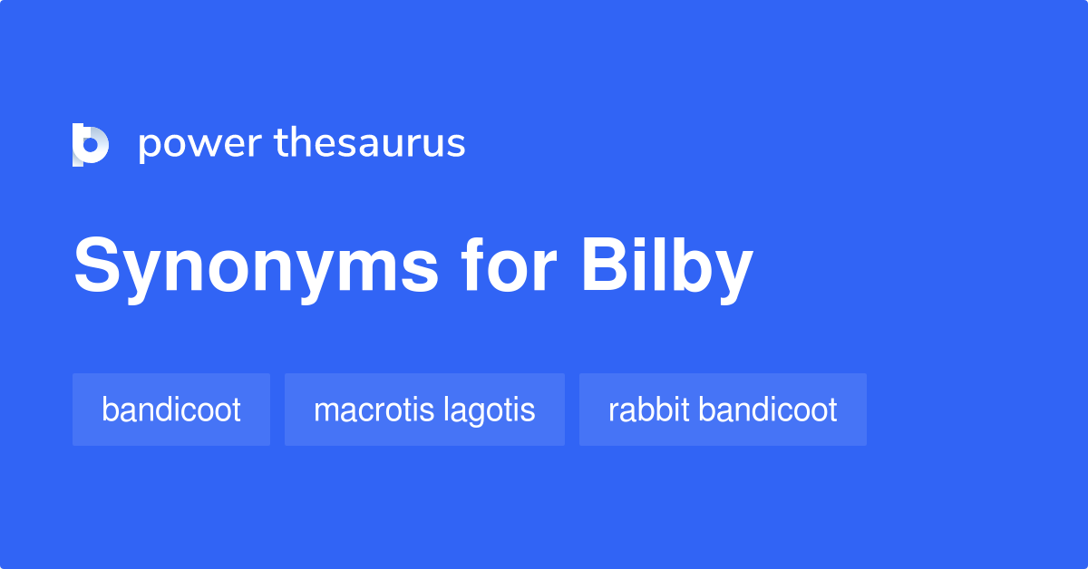 BILBY Synonyms: 121 Similar Words & Phrases