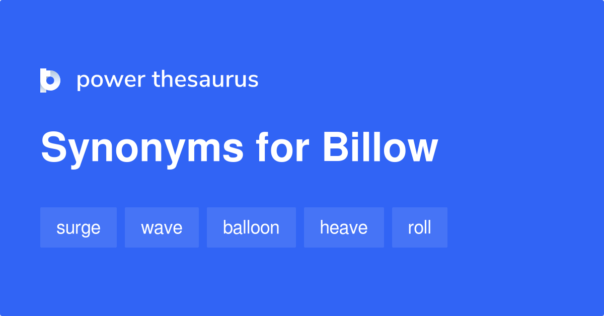 BILLOW Synonyms: 741 Similar Words & Phrases