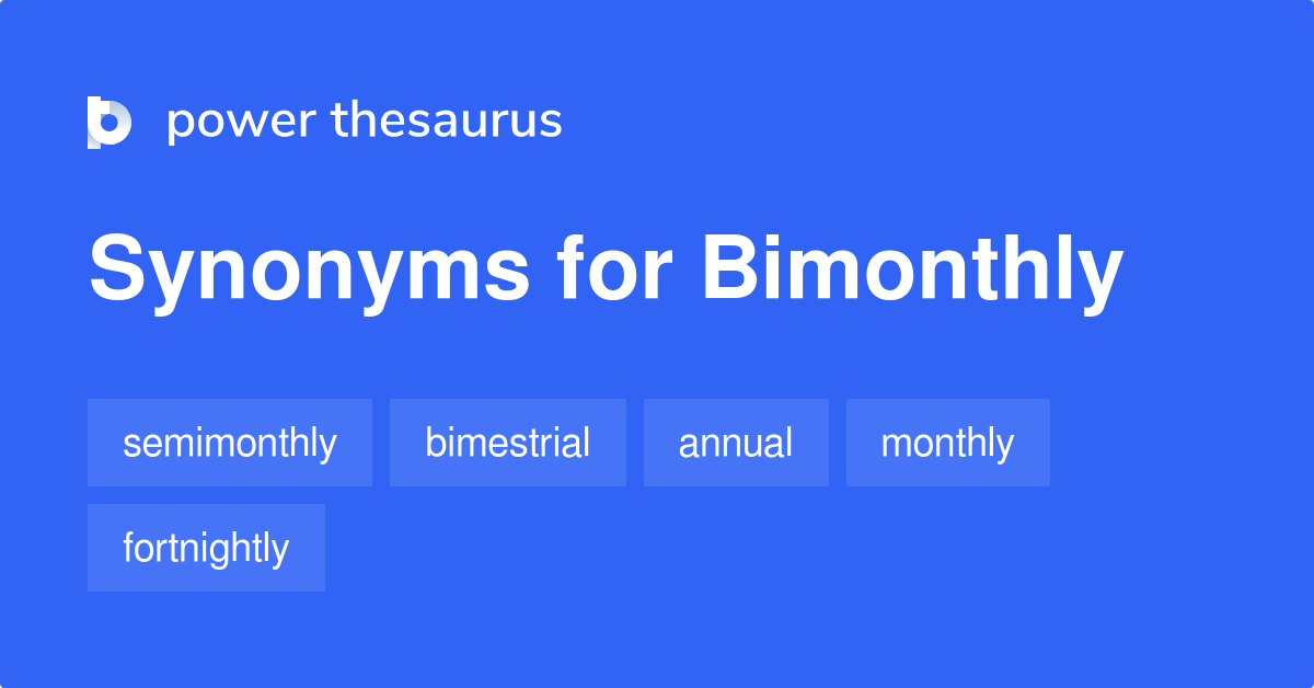 BIMONTHLY Synonyms: 158 Similar Words & Phrases