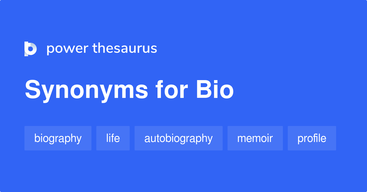 BIO Synonyms: 113 Similar Words & Phrases