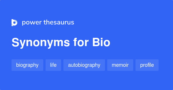 BIO Synonyms: 113 Similar Words & Phrases