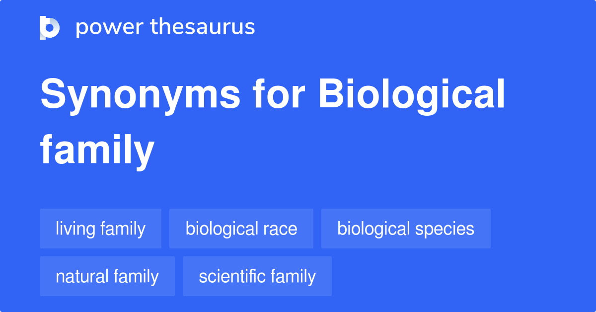 BIOLOGICAL FAMILY Synonyms: 156 Similar Words & Phrases