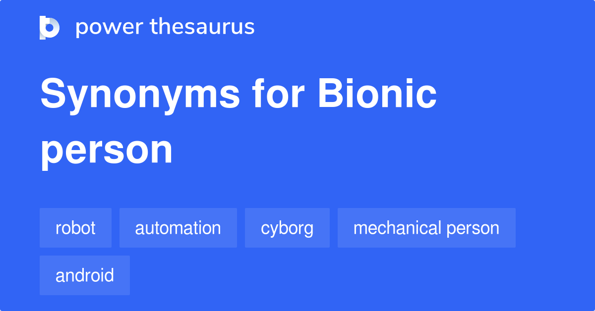 BIONIC PERSON Synonyms: 23 Similar Words & Phrases