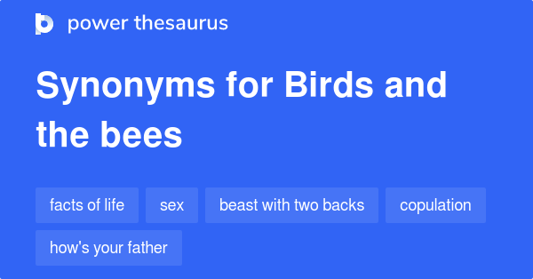 BIRDS AND THE BEES Synonyms: 13 Similar Words & Phrases
