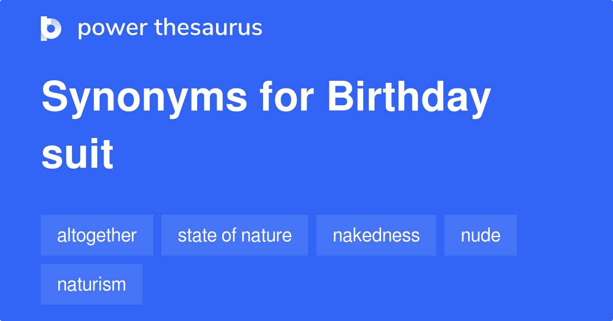 BIRTHDAY SUIT Synonyms: 108 Similar Words & Phrases
