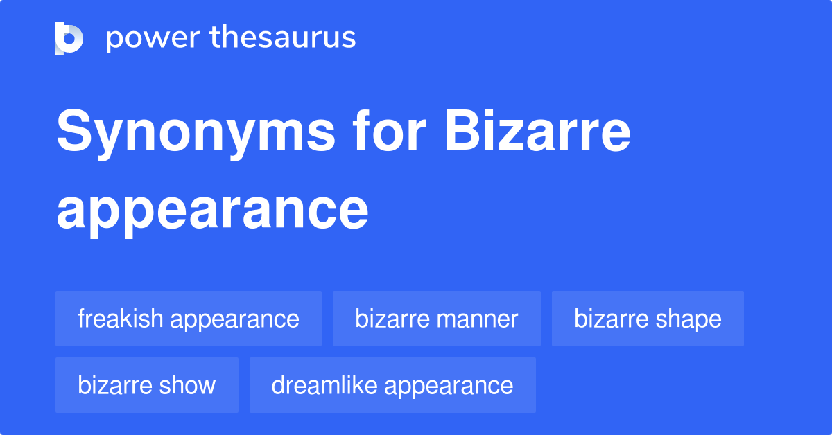 Bizarre Appearance synonyms - 64 Words and Phrases for Bizarre Appearance