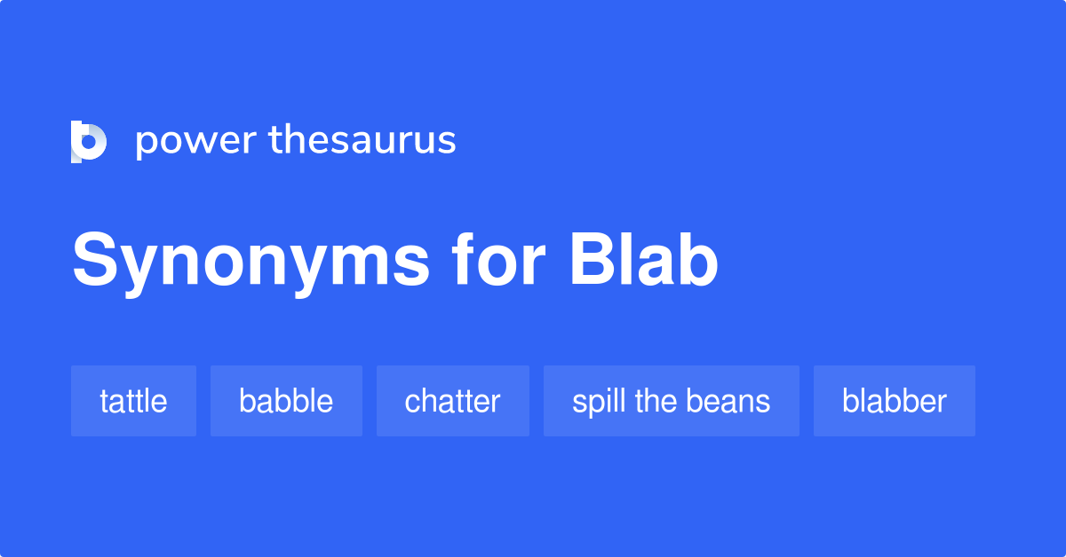 BLAB Synonyms: 952 Similar Words & Phrases