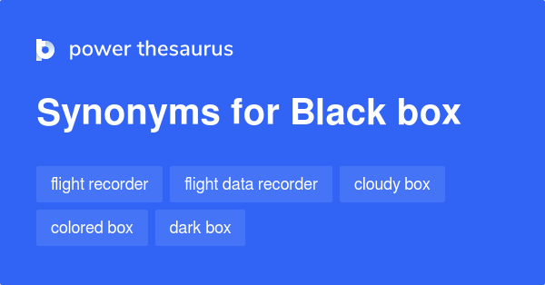 BLACK BOX Synonyms: 270 Similar Words & Phrases