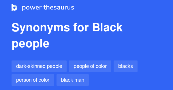 BLACK PEOPLE Synonyms: 138 Similar Words & Phrases