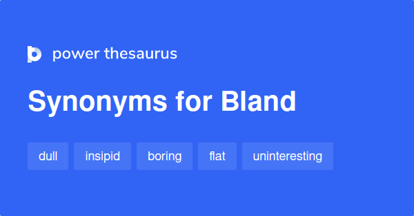 BLAND Synonyms: 2 228 Similar Words & Phrases