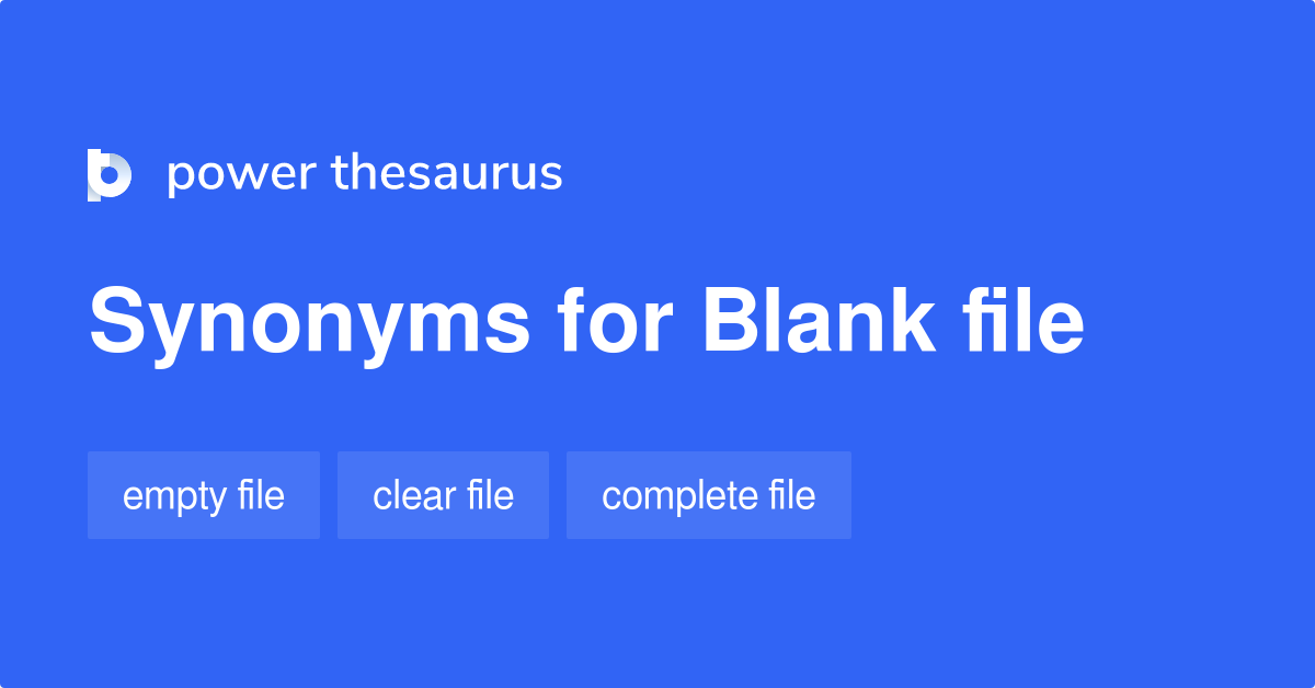 Blank File synonyms - 9 Words and Phrases for Blank File