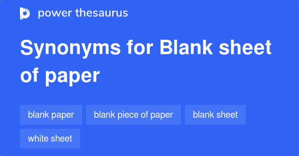 BLANK SHEET OF PAPER Synonyms: 18 Similar Phrases