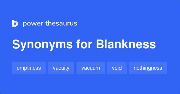 Blankness synonyms - 578 Words and Phrases for Blankness