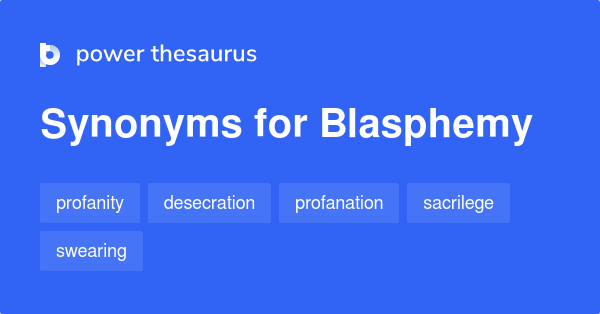 BLASPHEMY Synonyms: 615 Similar Words & Phrases