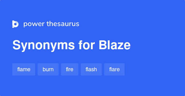 BLAZE Synonyms: 2 212 Similar Words & Phrases