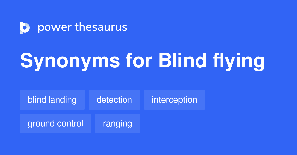 BLIND FLYING Synonyms: 18 Similar Words & Phrases