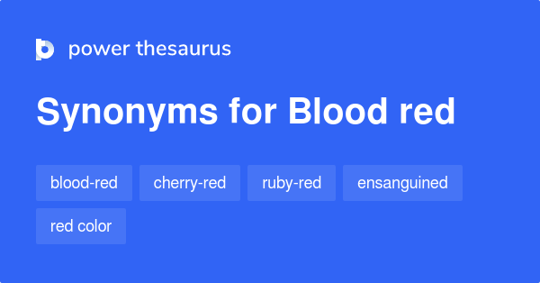 Blood Red synonyms - 190 Words and Phrases for Blood Red