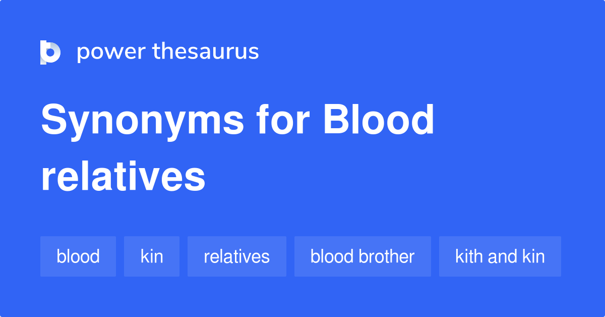 BLOOD RELATIVES Synonyms: 243 Similar Words & Phrases